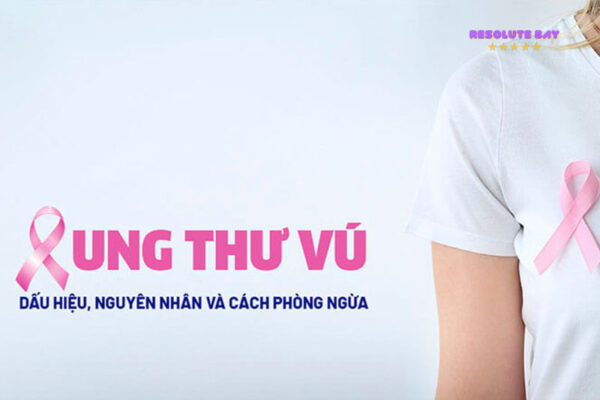 Ung thư vú : Nguyên nhân, triệu chứng và cách điều trị - Resolutebay